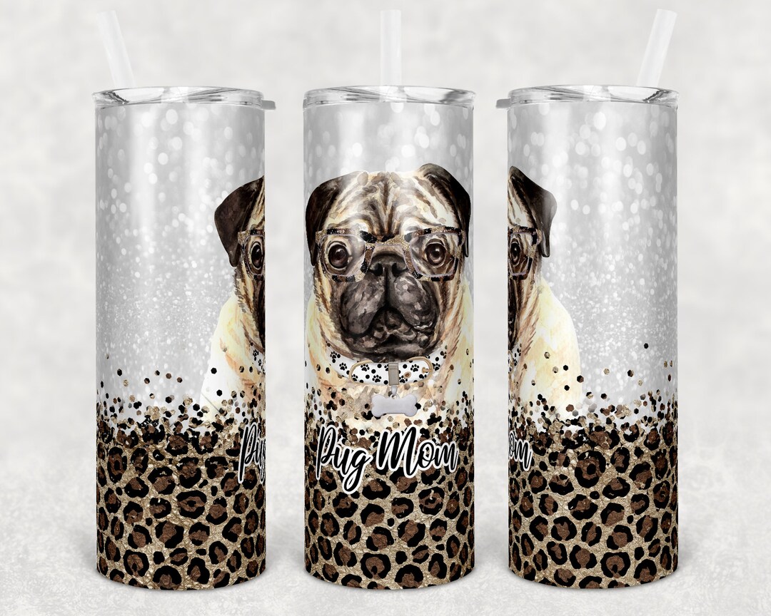 20 Oz Skinny Tumbler Sublimation Pug Dog Mom Glitter and Leopard ...