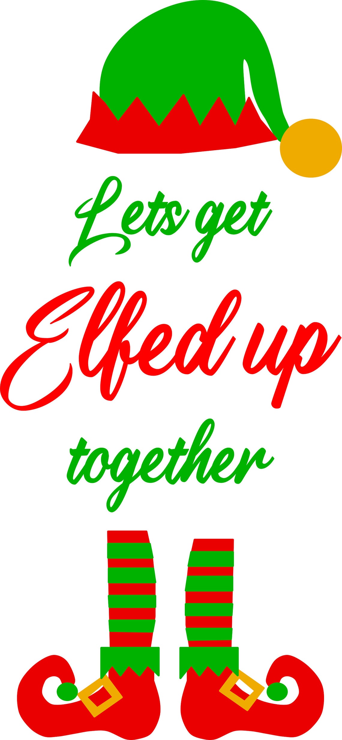 Lets Get Elfed up Together Cut File SVG DXF PNG Image for - Etsy