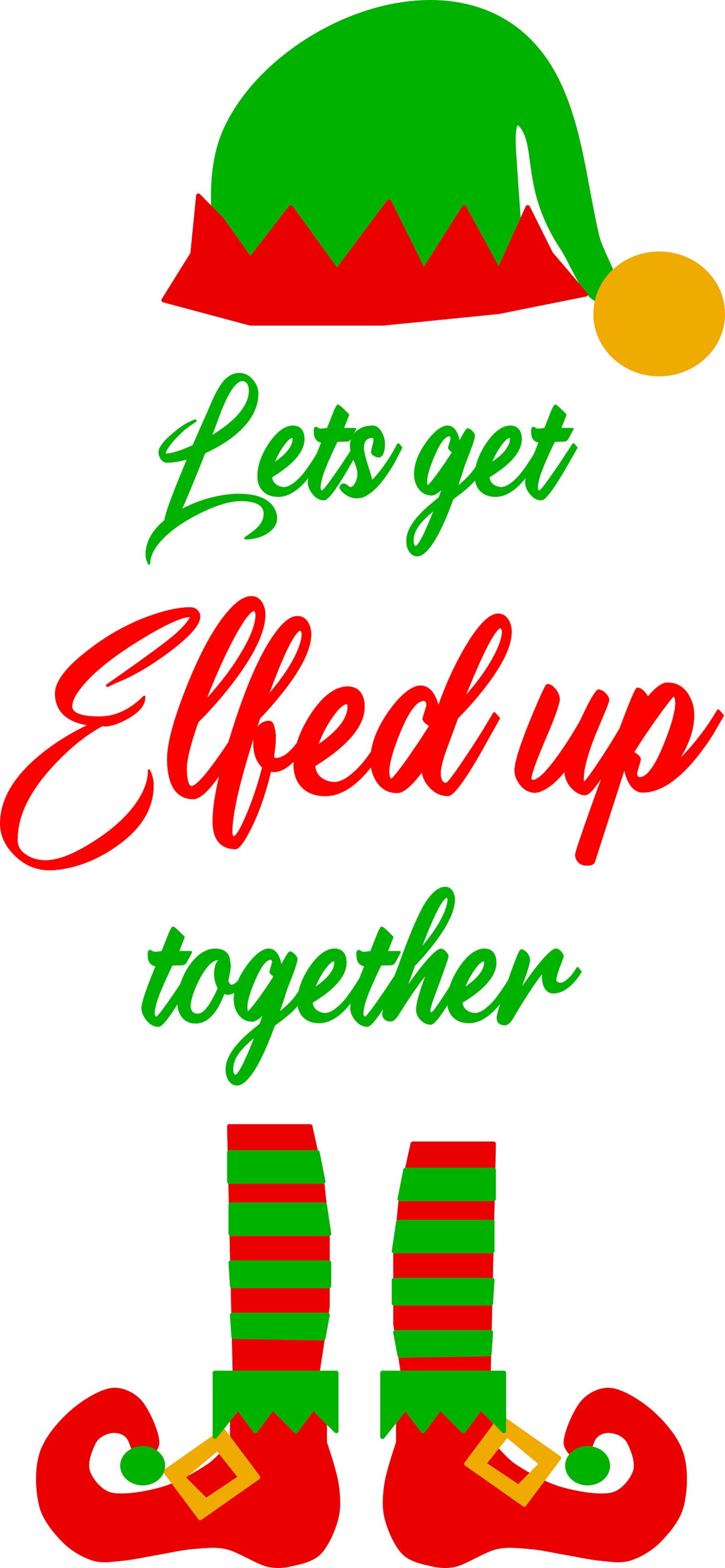 Lets Get Elfed up Together Cut File SVG DXF PNG Image for - Etsy