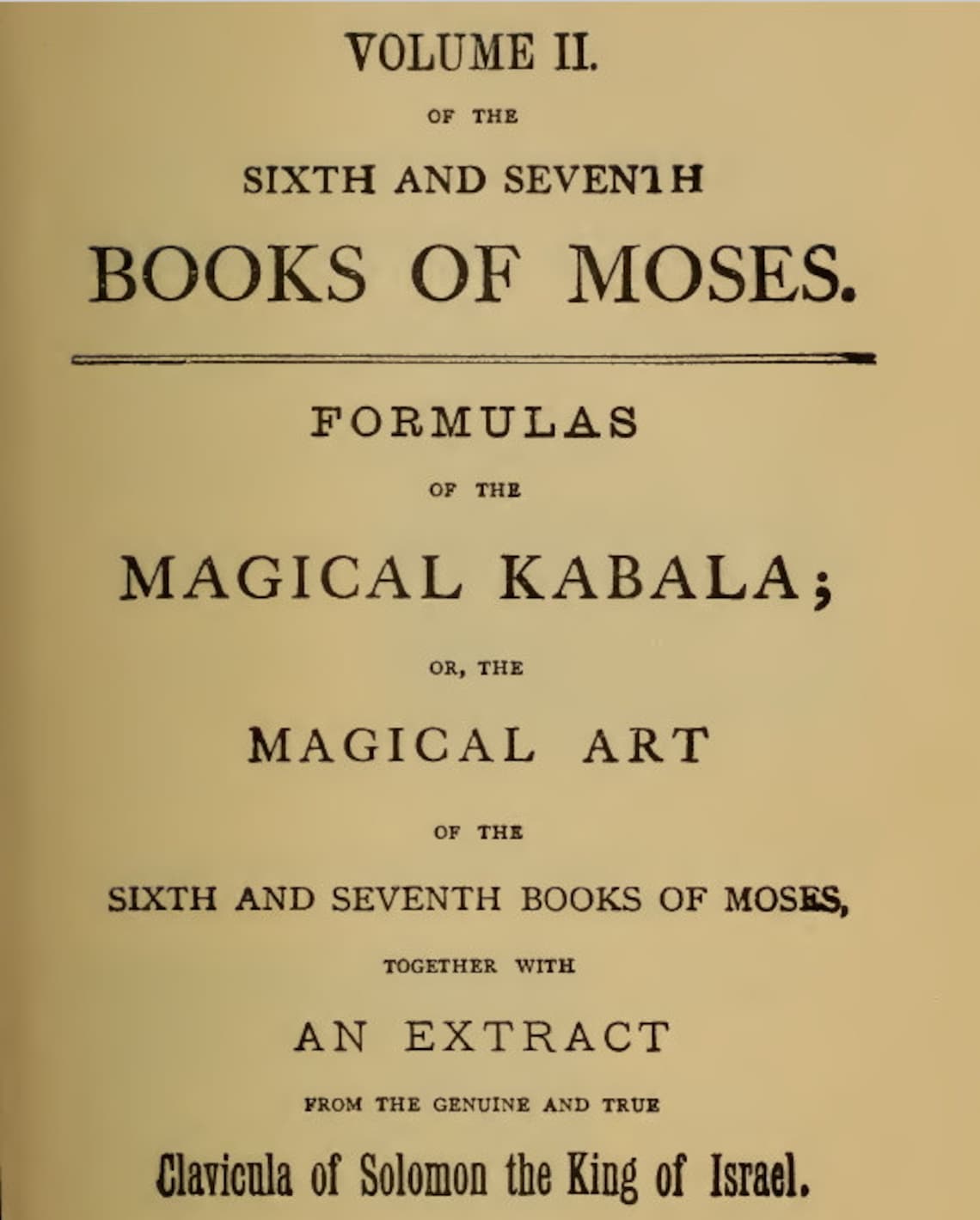 The Sixth and Seventh Books of Moses. the Mystery of All Mysteries ...