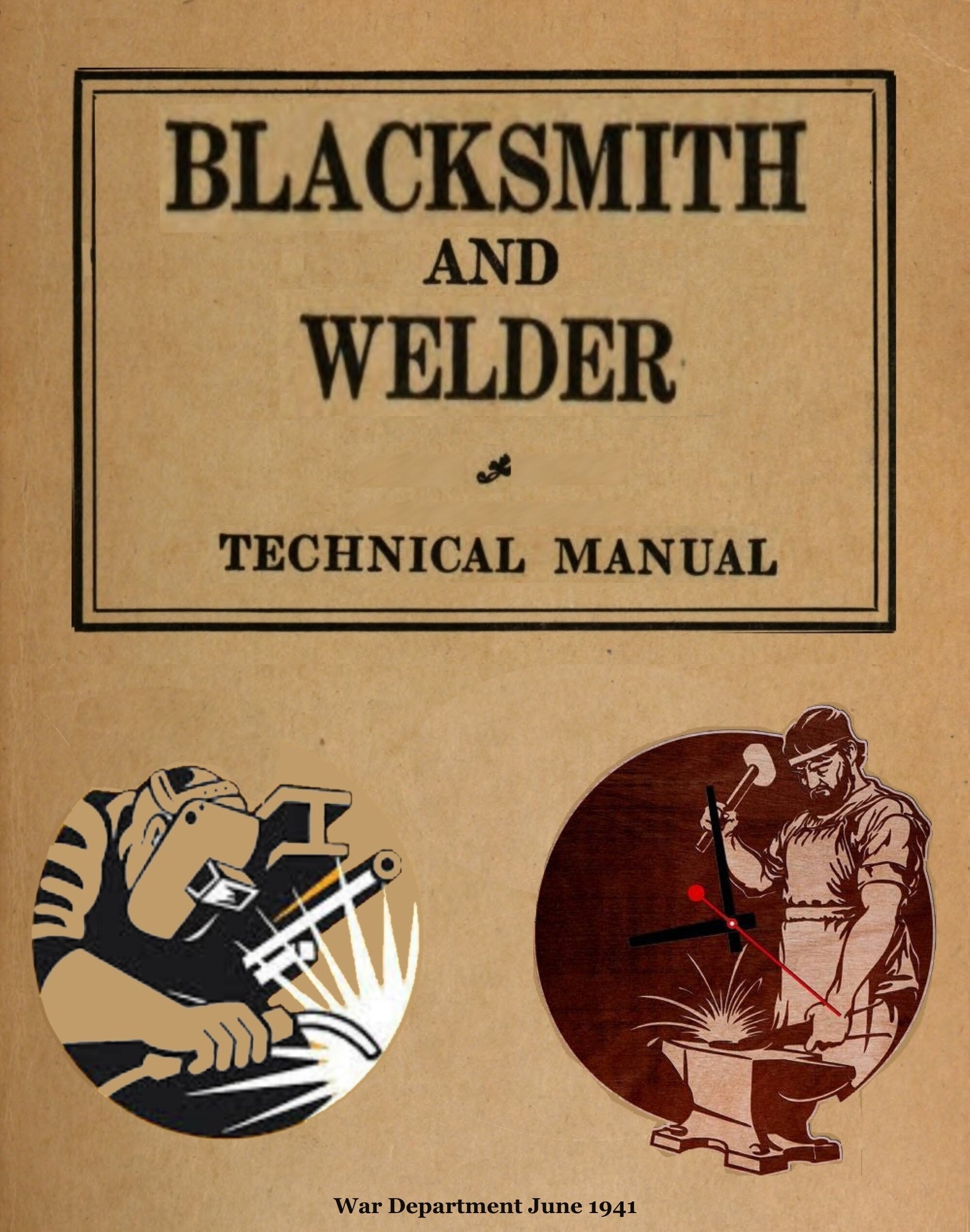 Blacksmith and Welder. Technical Manual. War Department June 1941 ...