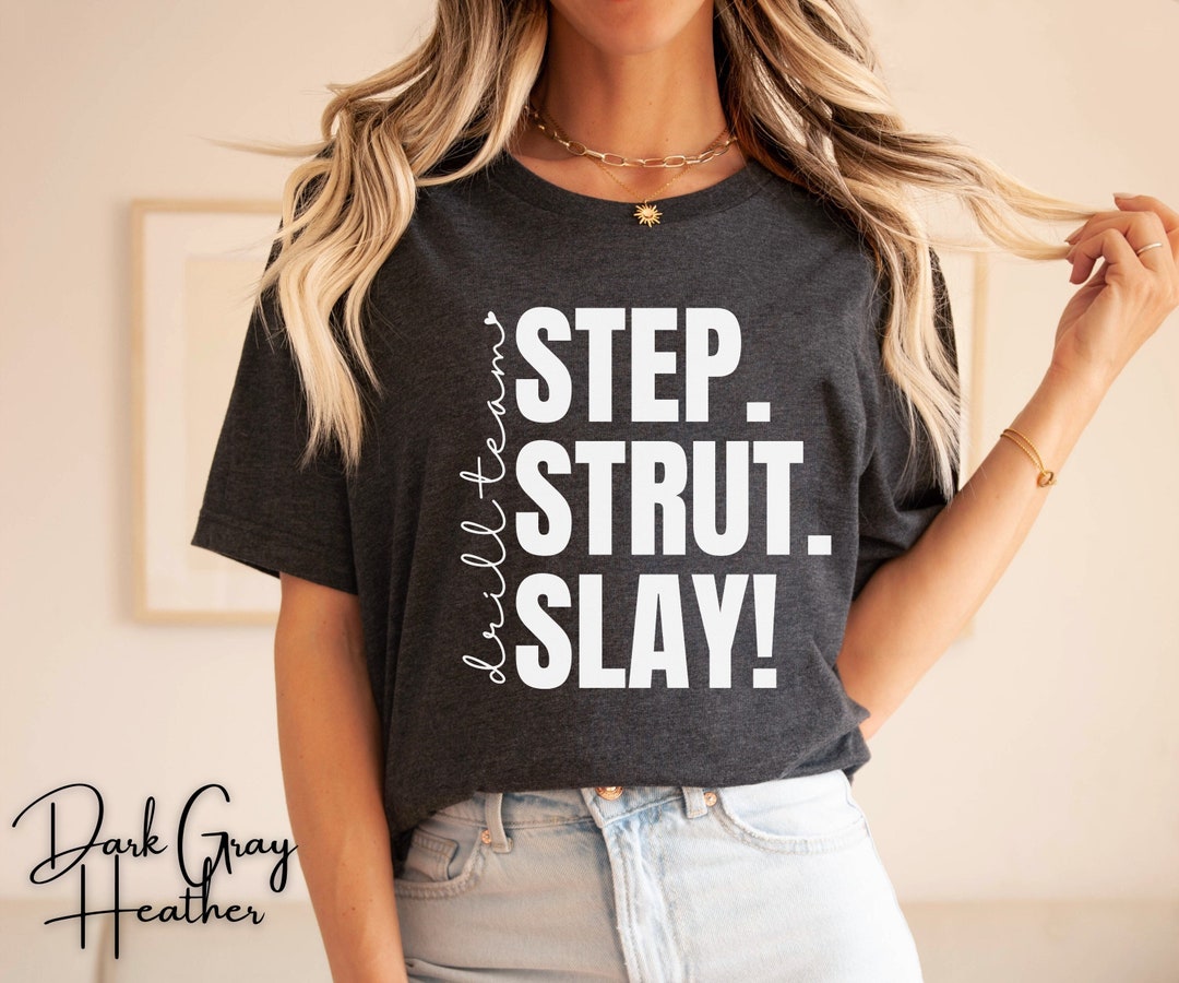 Drill Team Shirt, Step Strut Slay, Halftime Show, Drill Team Swag ...