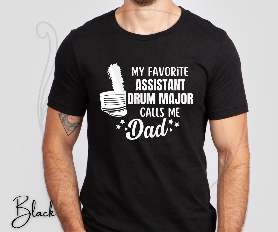 Assistant Drum Major Dad Shirt, Band Dad Swag, Fathers Day Gifts, Cool ...