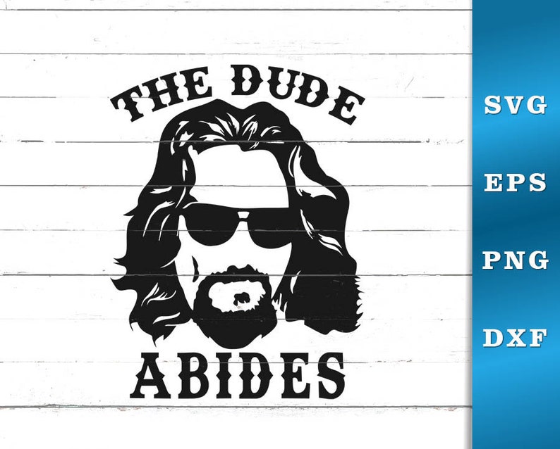 The Dude Abides SVG Vector File for Cricut Vinyl Cut and | Etsy