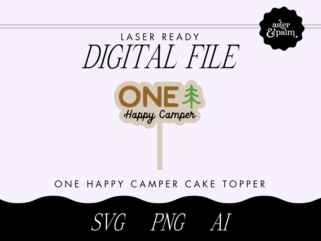 Digital One Happy Camper Cake Topper File, SVG File, Laser Cut File ...