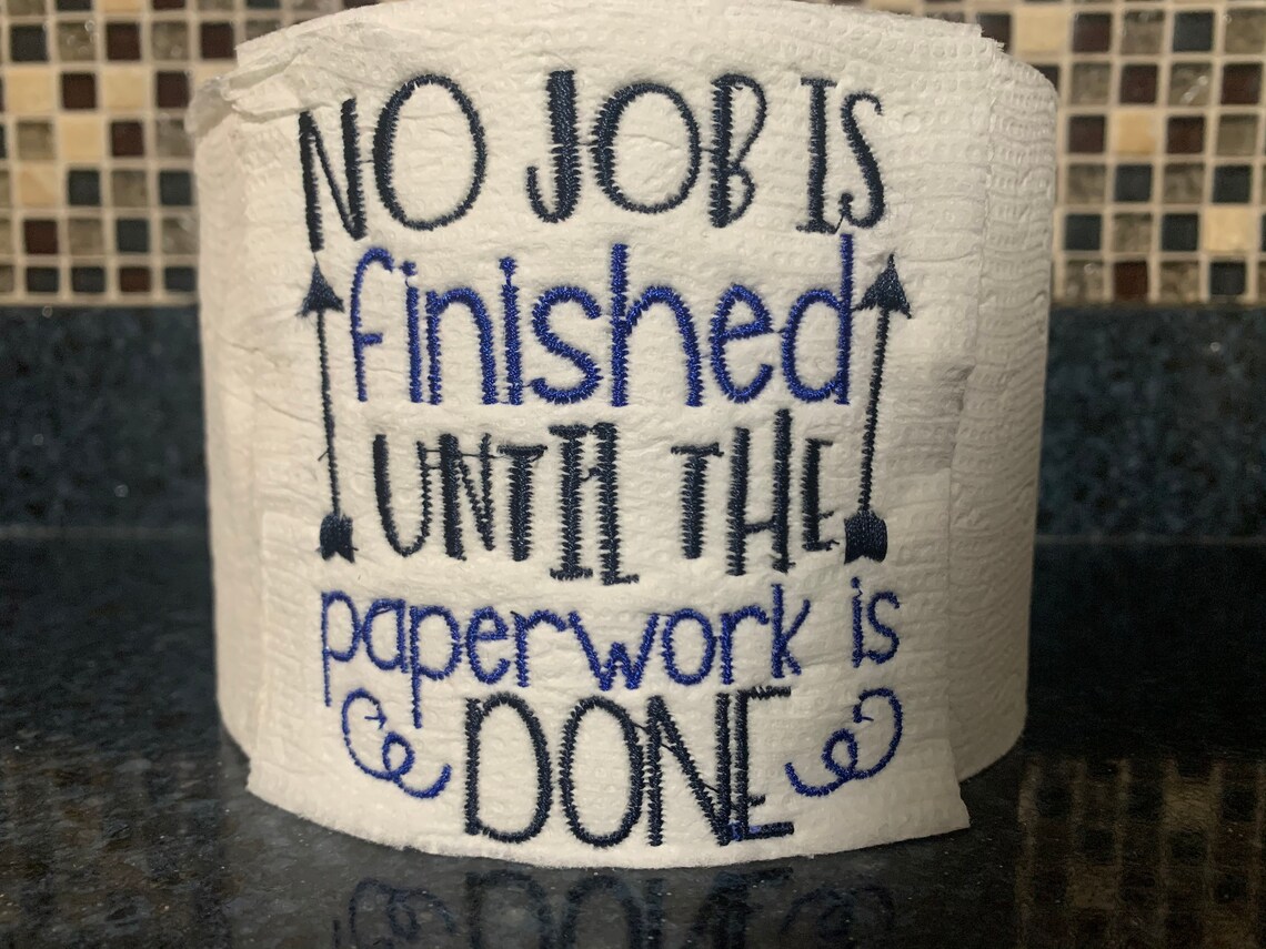 No Job is Finished Until the Paper Work is Done Toilet Paper Machine ...
