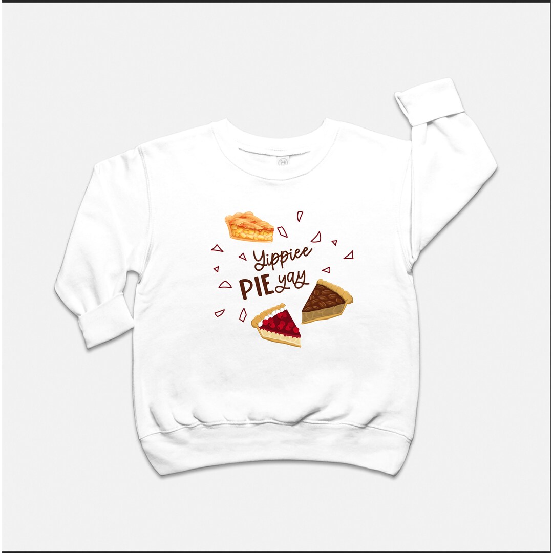 Yippee Pie Yay Toddler Thanksgiving Crewneck Sweatshirt, Kid Fall ...