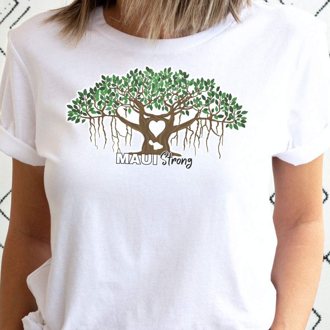 Maui Banyan Tree, Banyan Tree Shirt, Lahaina Banyan Tree, Maui Strong ...