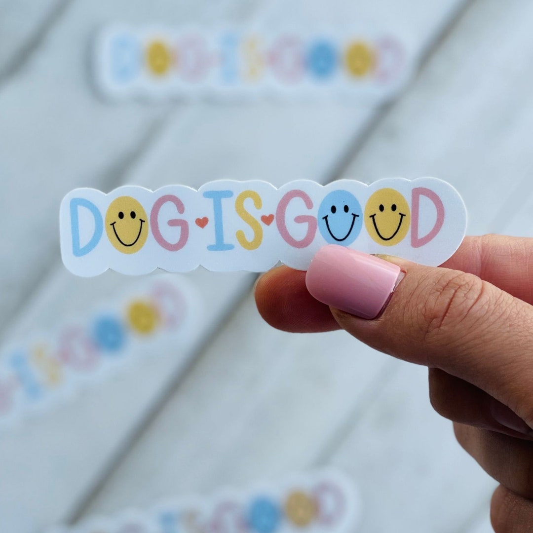 Dog is Good Waterproof Vinyl Sticker - Dog Mom Gift - Etsy