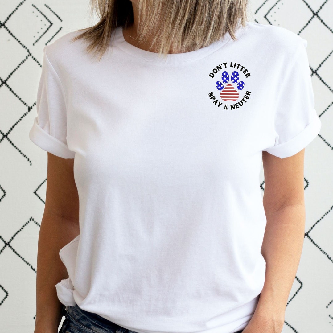 Spay and Neuter Shirt, Don't Litter Spay Neuter, Animal Lover Shirt ...