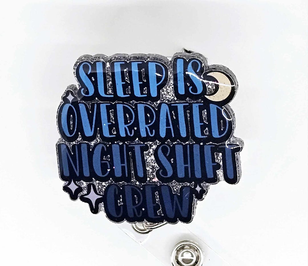 Sleep is Overrated Night Shift Crew Interchangeable Badge Reel - Etsy