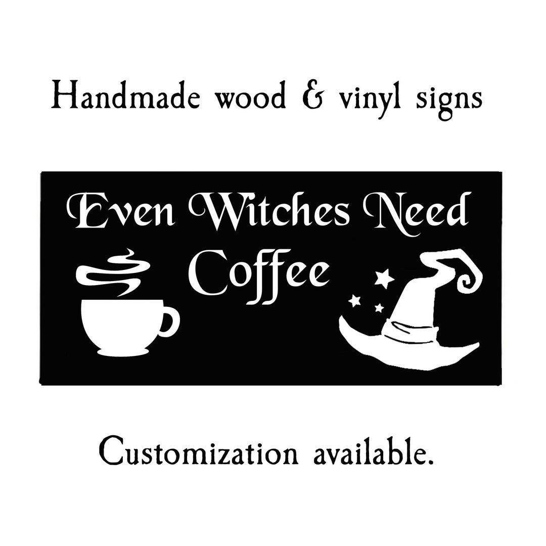 Halloween Coffee Bar Sign | Even Witches Need Coffee Black Wooden Sign ...