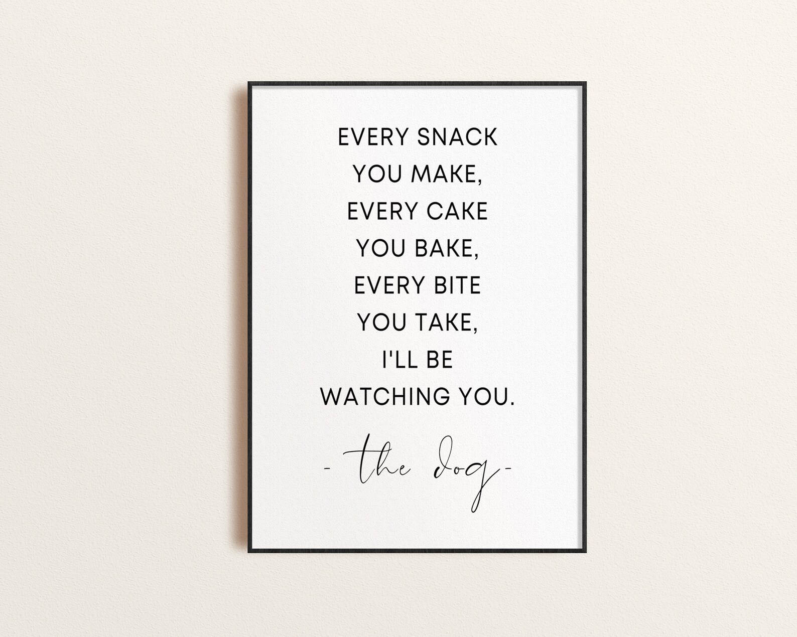 Funny Dog Print, Kitchen Prints, Dog Quotes, I'll Be Watching You, Dog ...