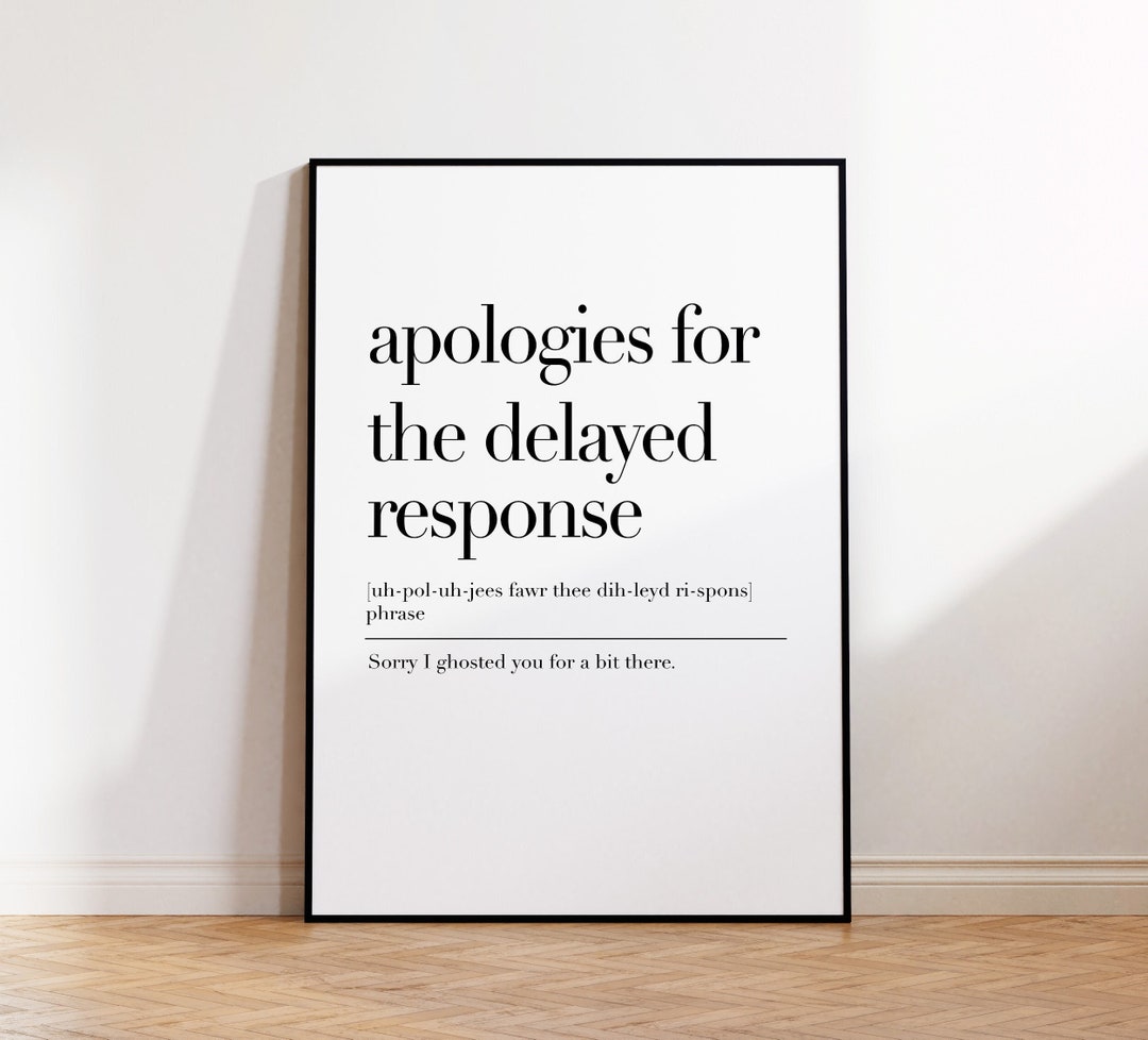 Apologies for Delayed Response Definition Print, Quote Print ...