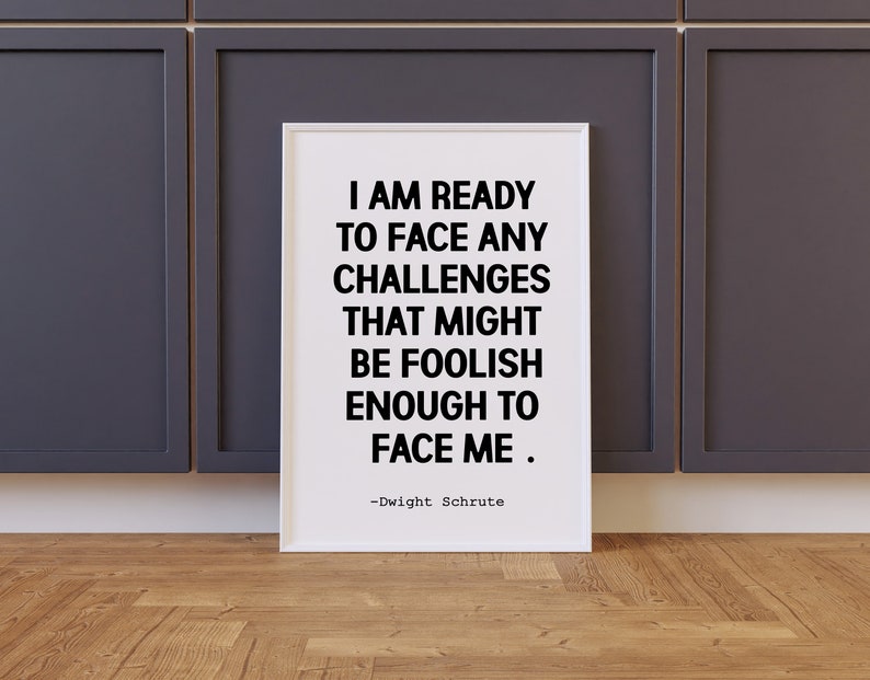 I Am Ready to Face, Dwight Schrute, Dwight Schrute Quote, the Office Tv ...