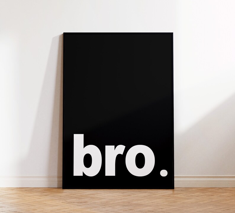 Bro, Bro Print, Bro Poster, Bro Sign, Bro Printable Wall Art, Bro Wall ...
