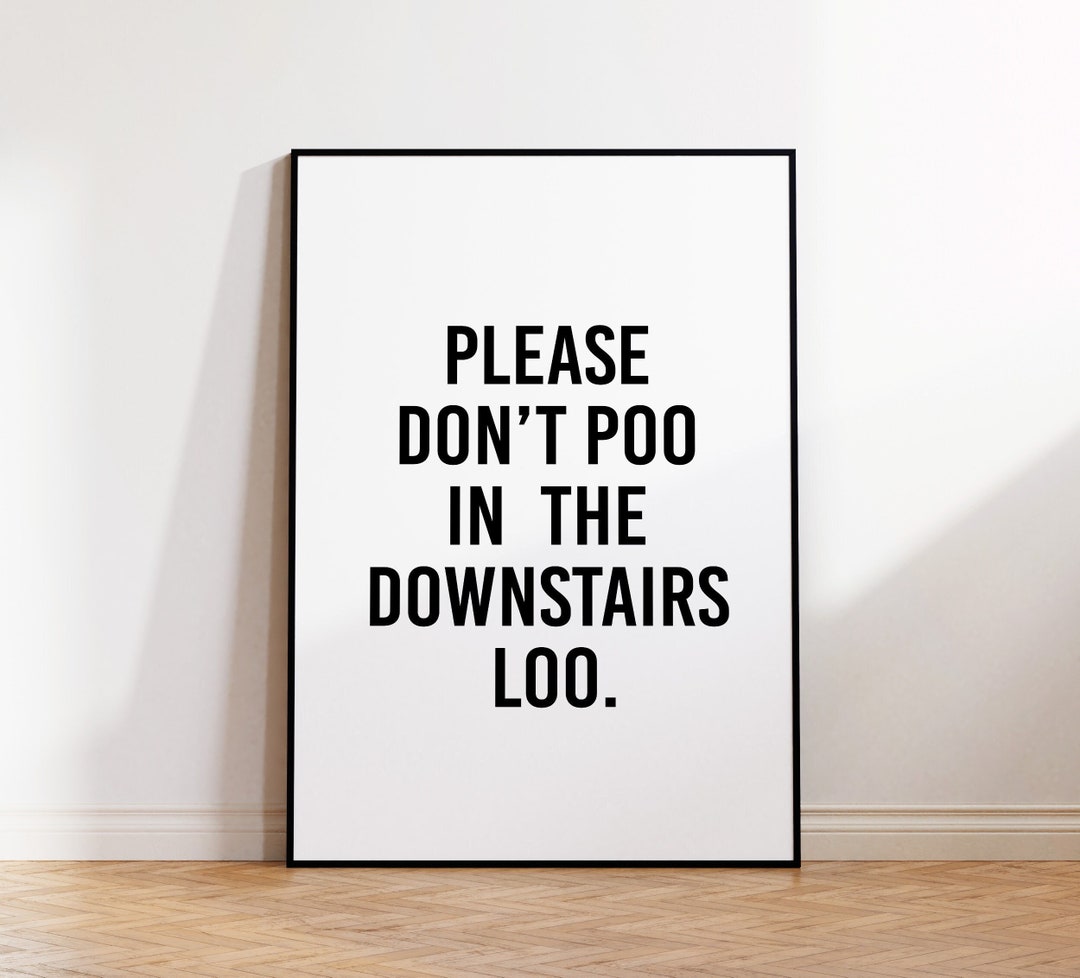 Please Don't Poo in the Downstairs Loo, Bathroom Print, Bathroom Poster ...