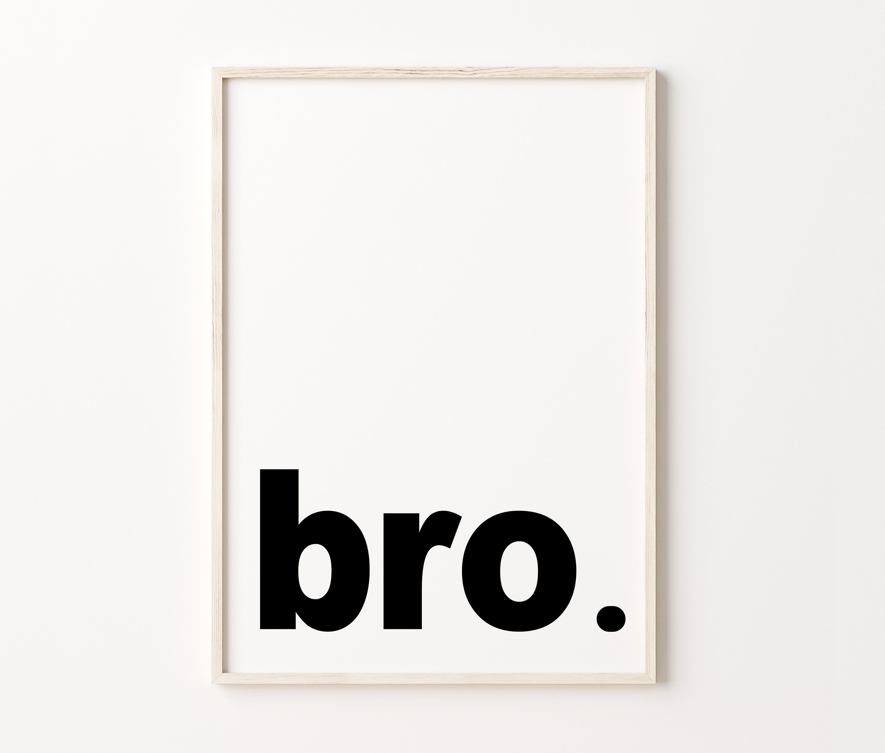 Bro, Bro Print, Bro Poster, Bro Sign, Bro Wall Decor, Black and White ...