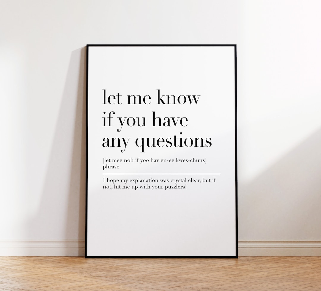 Let Me Know If You Have Any Questions, Definition Poster, Quote Print ...
