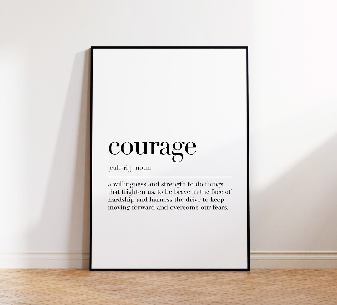 Courage, Courage Print, Courage Poster, Courage Sign, Courage Wall Art, Courage Definition Print ...