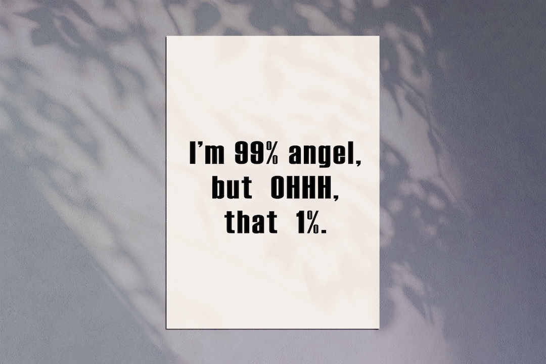 I'm 99% Angel but Ohhh. That 1, Angel Poster, Wall Decor Print ...