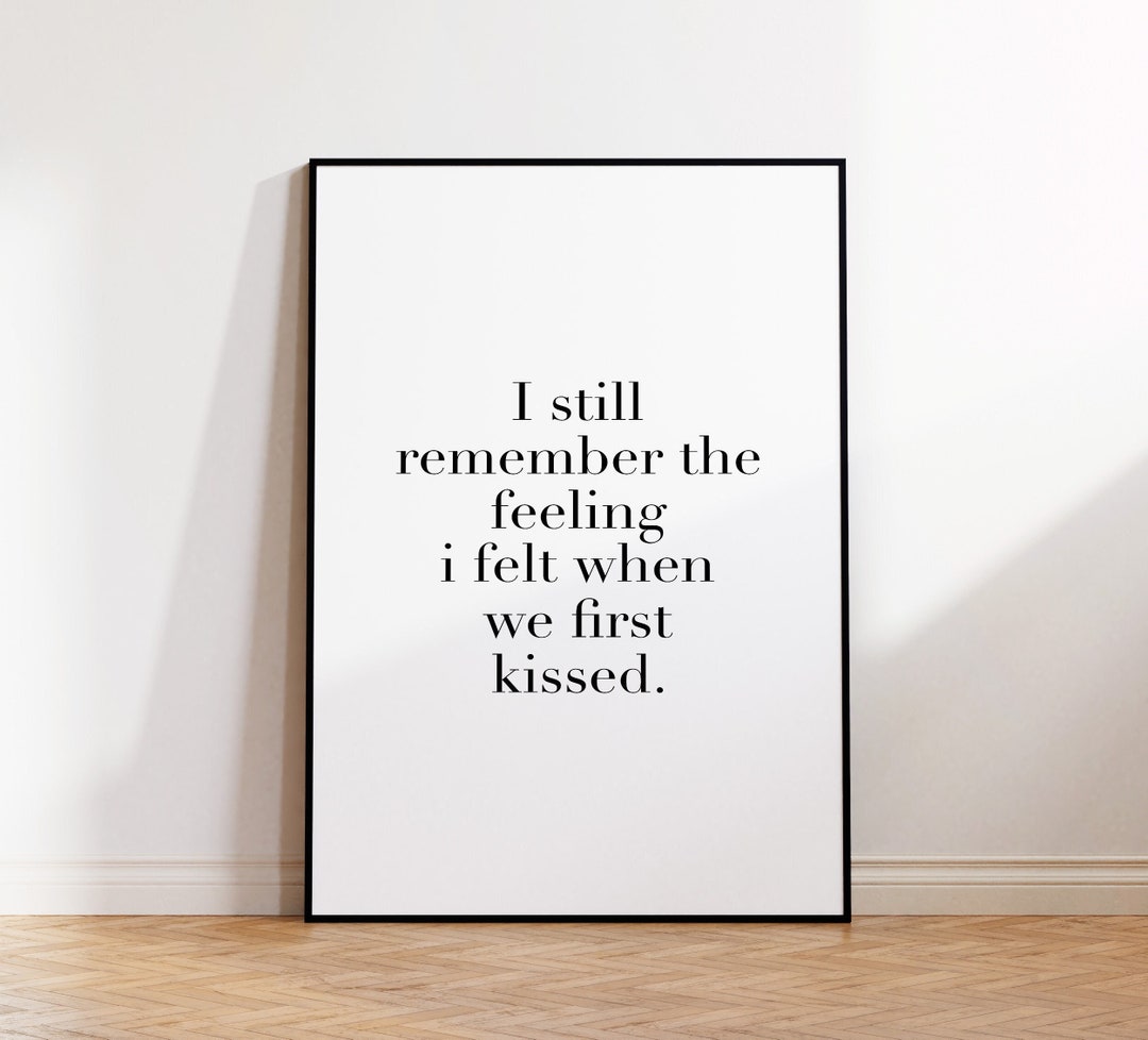 I Still Remember the Feeling I Felt When We First Kissed, Love Print ...