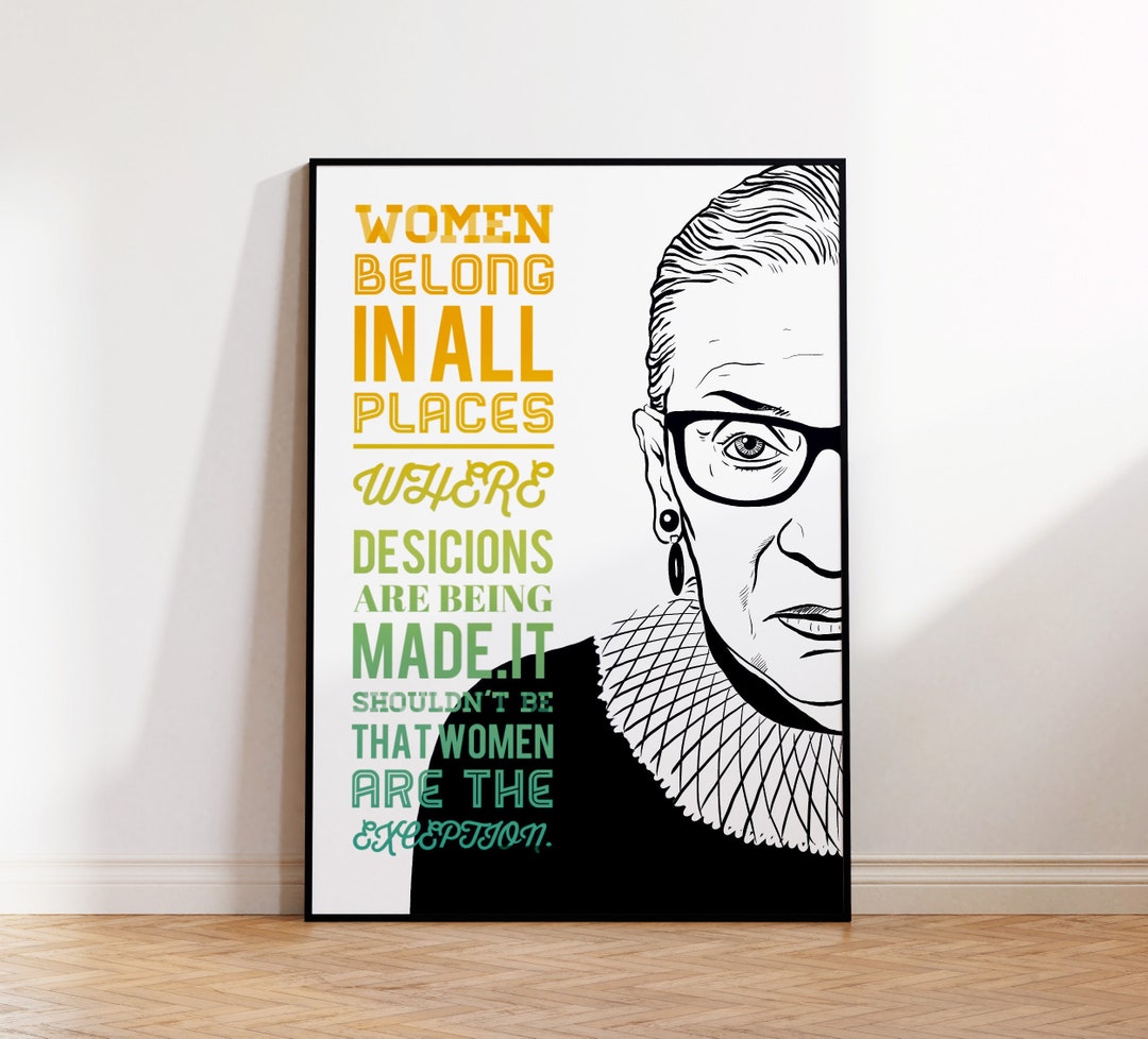 Women Belong in All Places, RBG Quote, Ruth Bader Ginsburg, Feminist ...