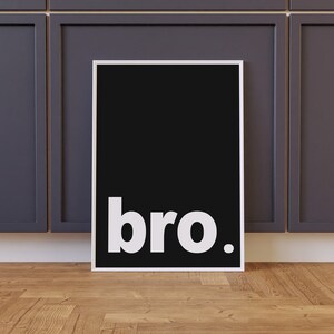 Bro, Bro Print, Bro Poster, Bro Sign, Bro Printable Wall Art, Bro Wall ...