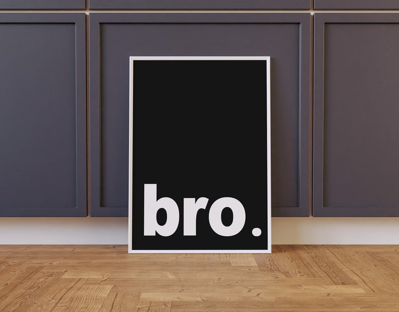 Bro, Bro Print, Bro Poster, Bro Sign, Bro Printable Wall Art, Bro Wall ...