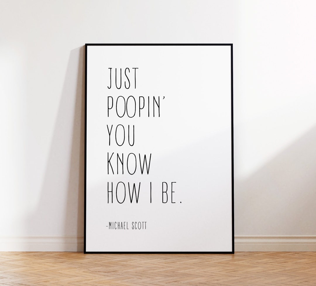 Just Poopin' You Know How I Be, the Office Tv Show, Bathroom Print ...