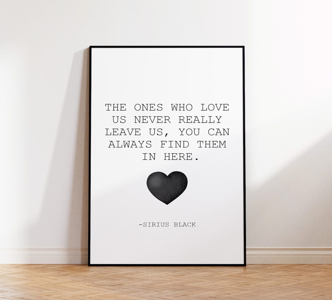 The Ones That Love Us, Sirius Black, Sirius Black Quote, Inspirational ...