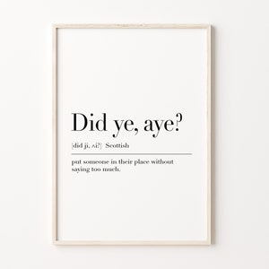 Did Ye, Aye?, Scotland, Scottish Quote, Scottish, Scottish Art ...