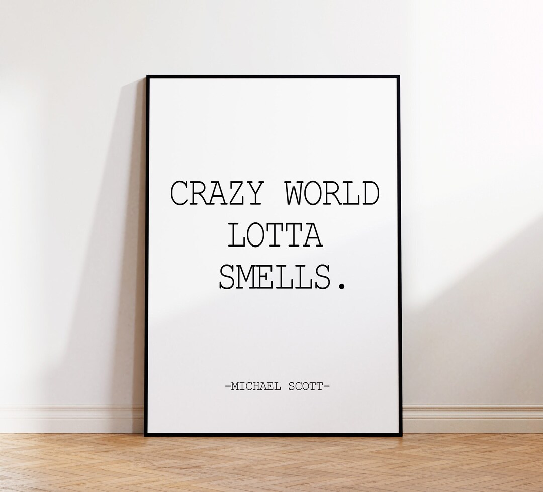 Crazy World Lotta Smells, Michael Scott Quote, the Office TV Show Print ...