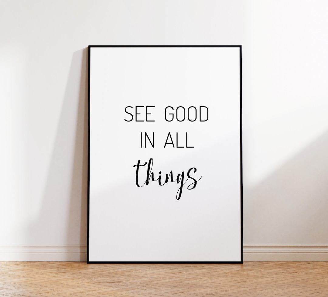 See Good in All Things, See Good in All Things Print, Motivational ...