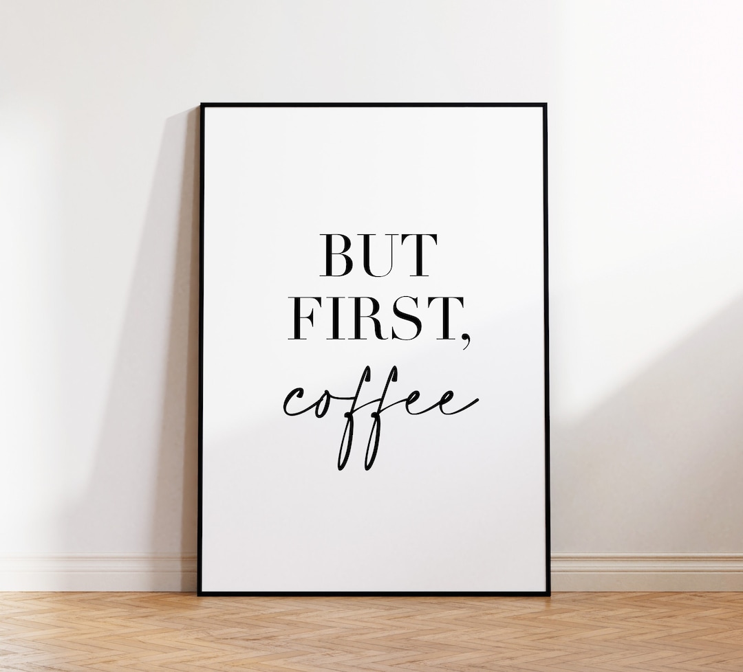 But First Coffee, but First Coffee Print, but First Coffee Poster, but ...