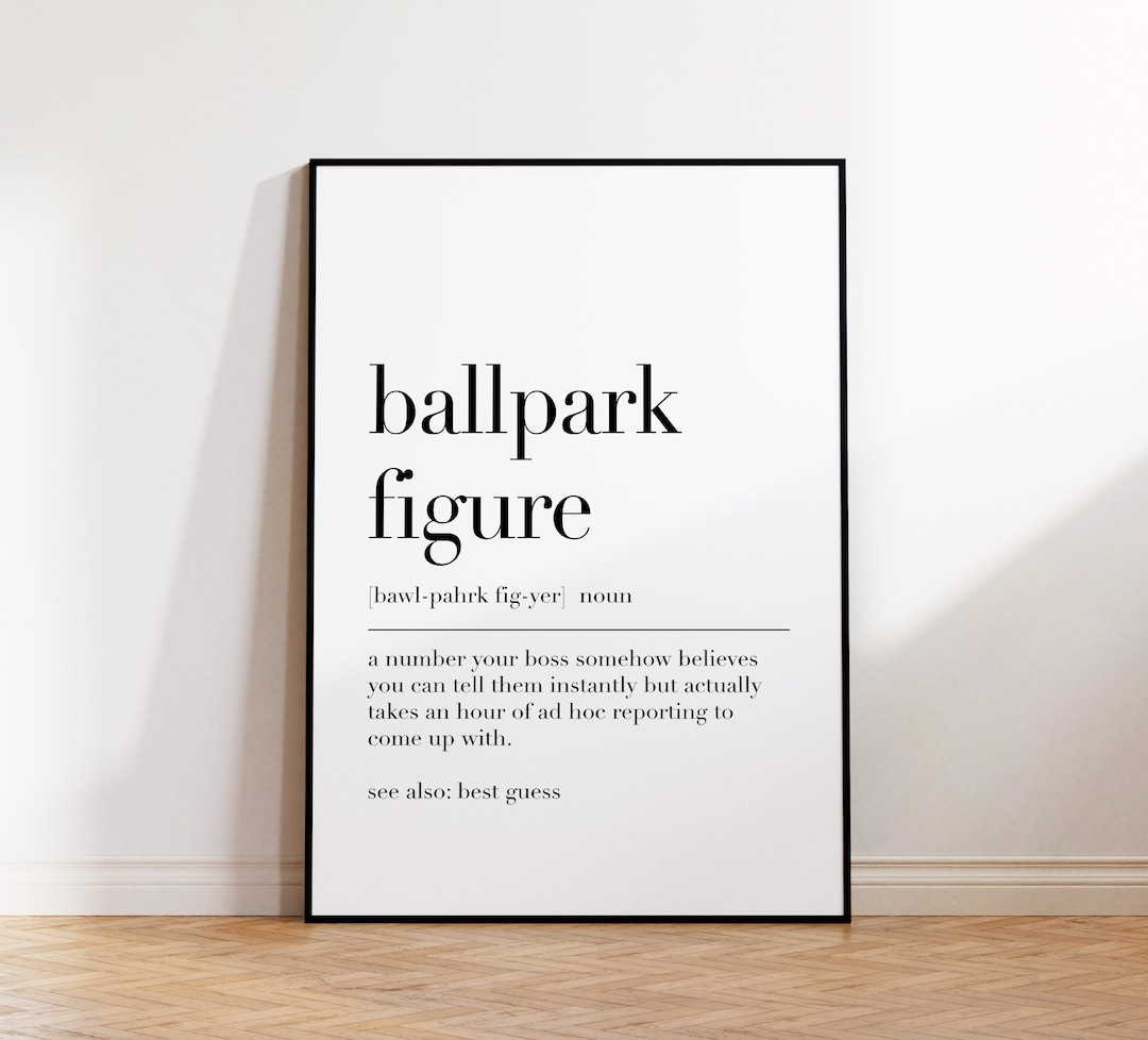 Ballpark Figure Print, Ballpark Figure Definition Poster, Quote Wall ...