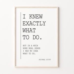 I Knew Exactly What to Do, Office Wall Art, Michael Scott Quotes ...