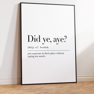Did Ye, Aye?, Scotland, Scottish Quote, Scottish, Scottish Art ...