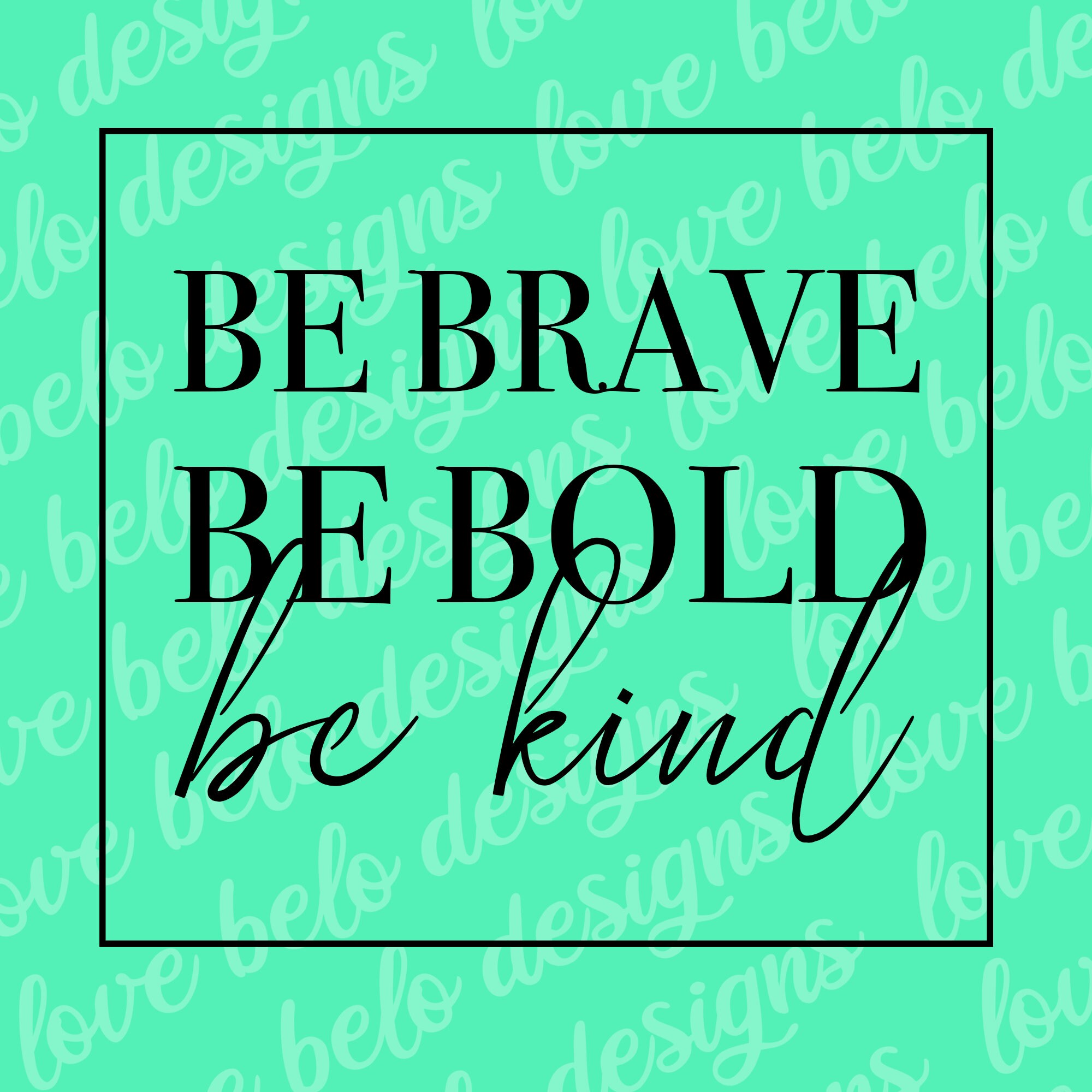 Be Bold Be Brave Be Kind SVG/PNG/JPG Free Commercial Use Digital Cut ...