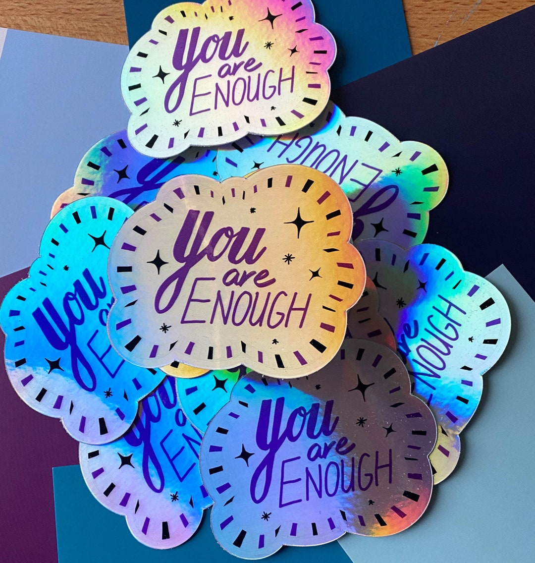 You Are Enough Holographic Sticker - Decal Vinyl Sticker for Laptop ...