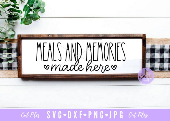 Meals And Memories Made Here Gather Svg Food Svg Kitchen Etsy
