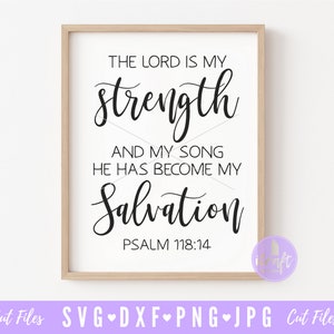 The Lord is My Strength and My Song SVG, He Has Become My Salvation Svg ...