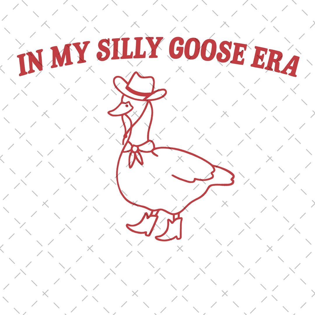 In My Silly Goose Era PNG, Silly Goose Png, Trendy Silly Goose ...
