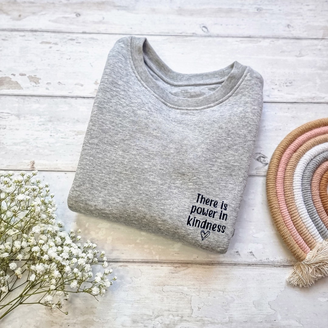 There is Power in Kindness Kids Embroidered Jumper, the World is Better ...