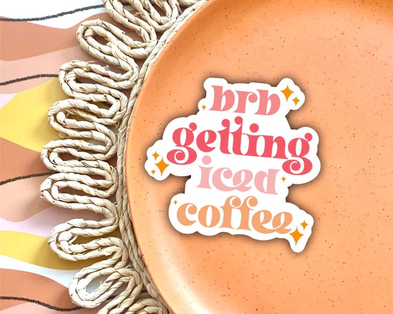 BRB Getting Iced Coffee Vinyl Sticker Aesthetic Water - Etsy.de