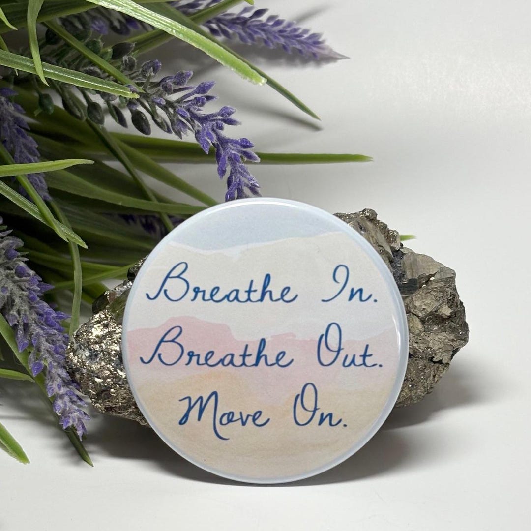 Breathe in Breathe Out Move on Button, Breathe in Breathe Out Move on ...