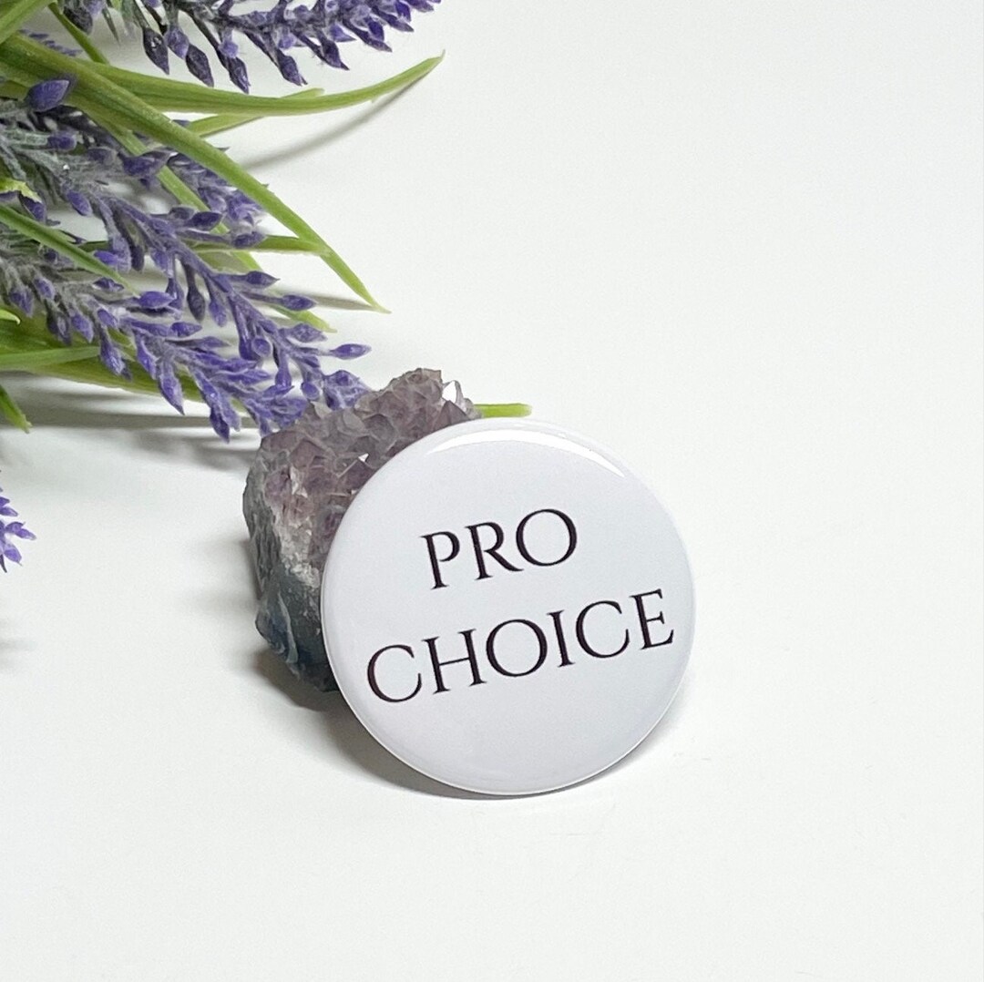 Pro Choice Button, Pro Choice Pin, Pro Choice Pinback Button, Pro ...