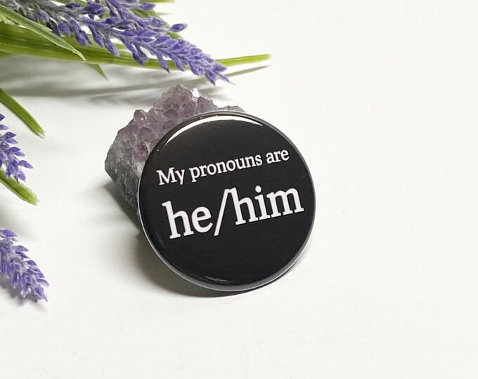 Pronoun Pin Pronoun Button Pronoun Pinback Button He Him Button He