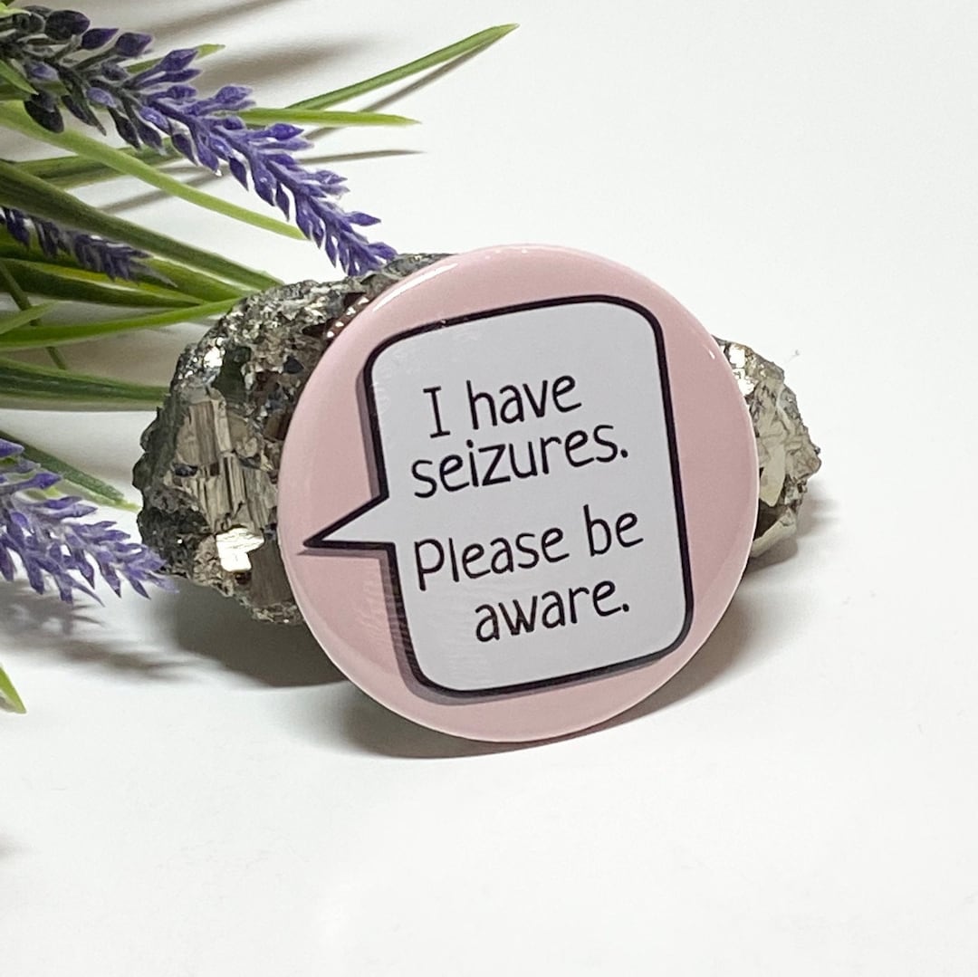 Seizure Awareness Buttons, I Have Seizures Button, Seizure Awareness ...