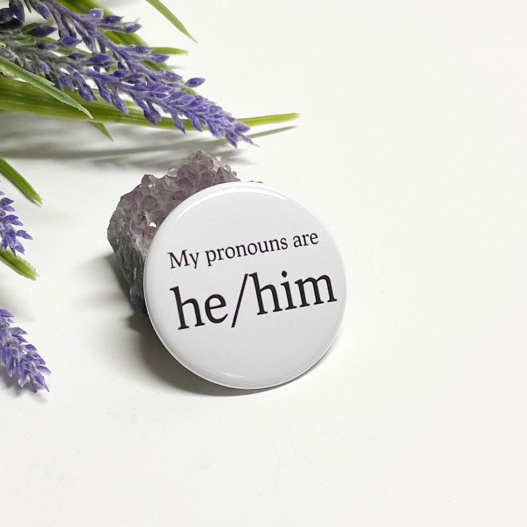 Pronoun Pin, Pronoun Button, Pronoun Pinback Button, He Him Button, He ...